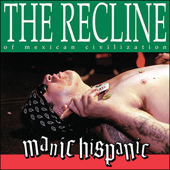 Manic Hispanic "The Recline Of Mexican Civilization" - RevHQ.com