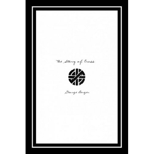 George Berger "The Story Of Crass" - Book - RevHQ.com